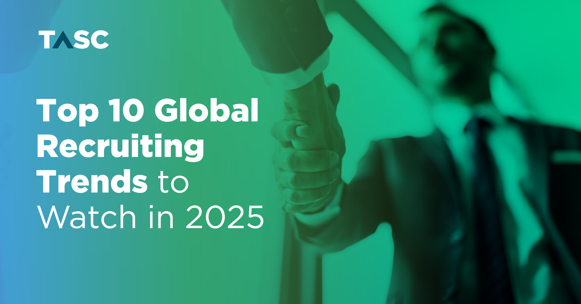Top 10 Global Recruiting Trends to Watch in 2025